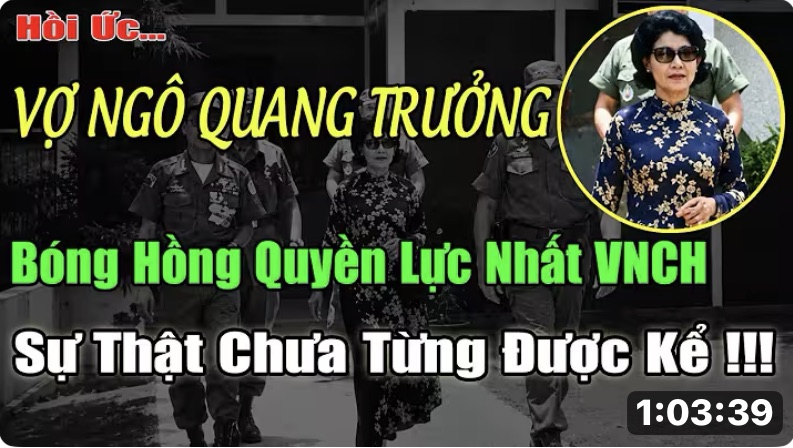 Watch “Số Phận Phu Nhân Tướng Ngô Quang Trưởng: Từ Ái Nữ Nhà Văn Thạch ...